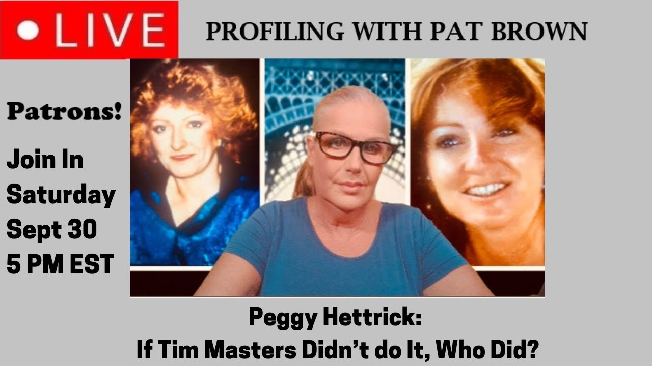 Peggy Hettrick: If Tim Masters didn't do It, Then Who Did? # ...