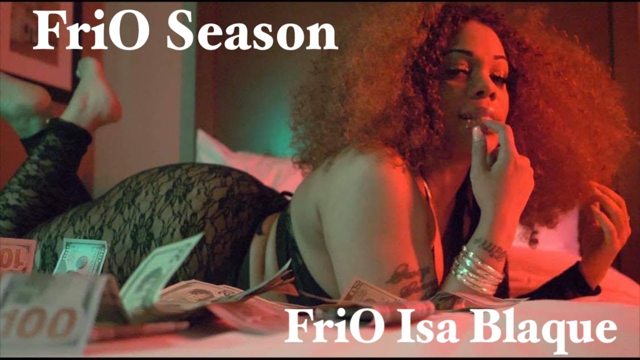 FRIO SEASON (OFFICIAL VIDEO)- FRIO ISA BLAQUE - YouTube