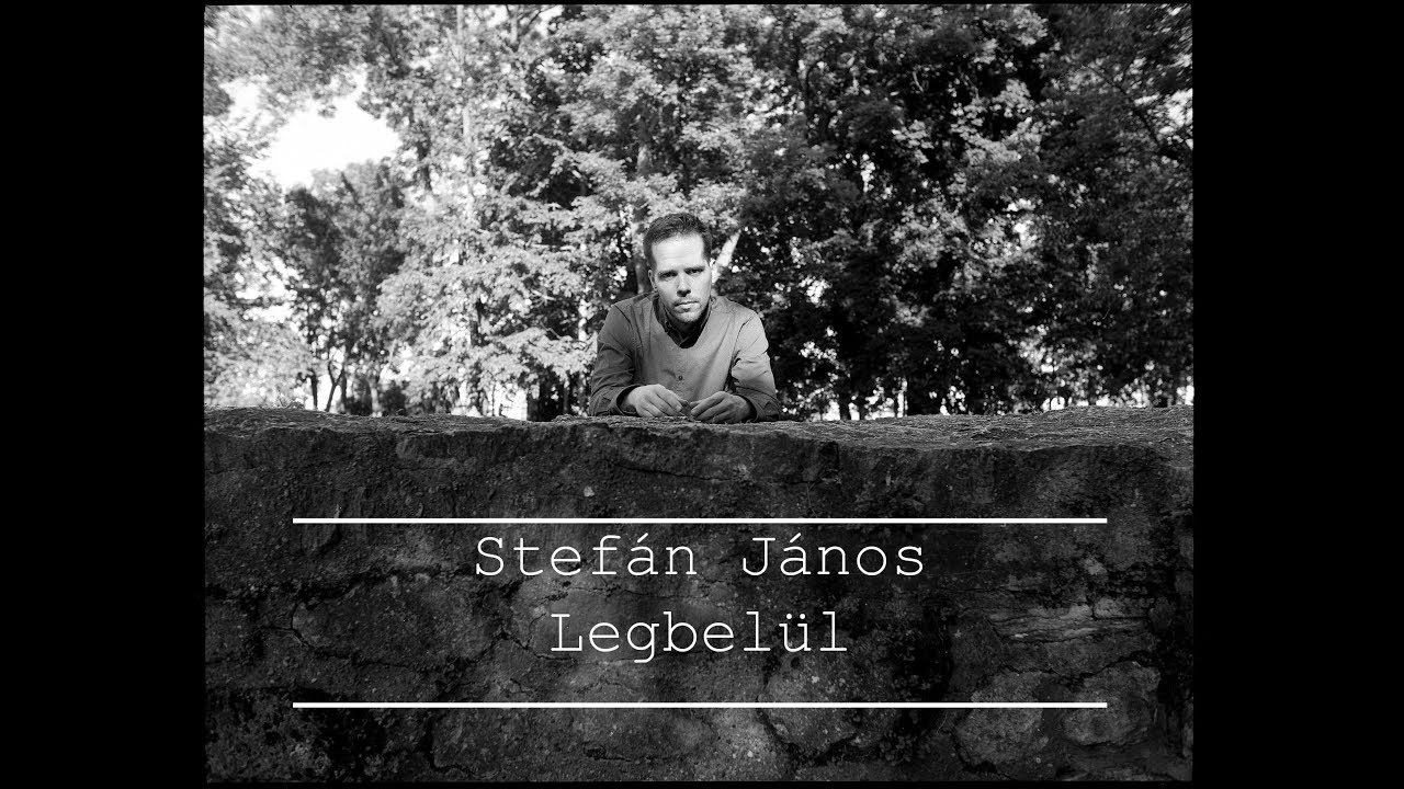 Stefán János - Legbelül (official lyrics video) - YouTube