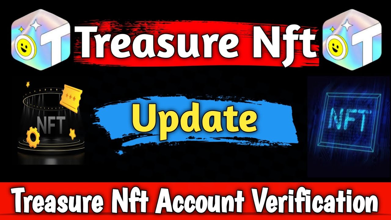 Treasure Nft Update | treasure nft | Treasure nft account verification ...