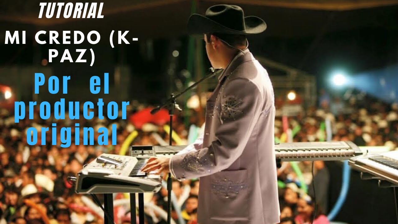 📿MI CREDO TUTORIAL PARA TECLADO GRUPO K-PAZ ( POR GERARDO RAMIREZ PRODUCTOR ORIGINAL DEL TEMA ...