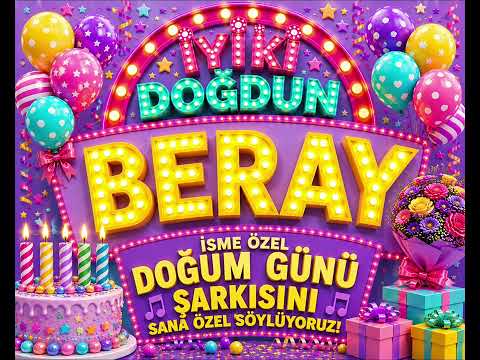 Beray İçin Doğum Günü Şarkısı 🎈 | İyi Ki Doğdun Beray! (İsme Özel)