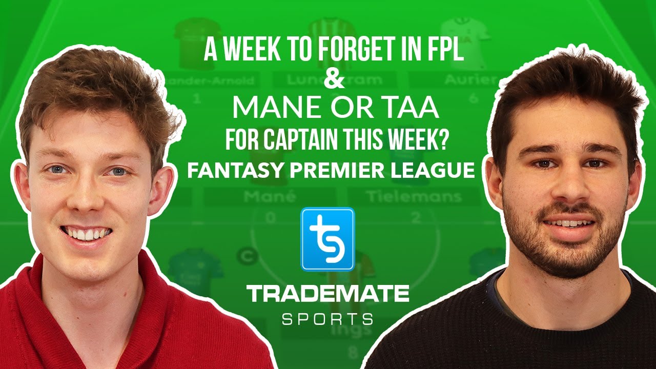 A week to forget in FPL & Mane or TAA for captain this week? | Fantasy ...