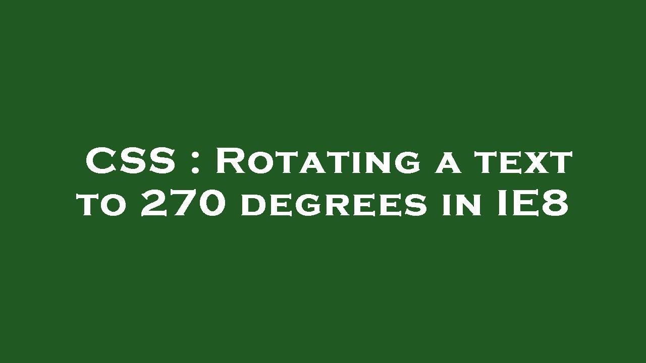 Css Rotating A Text To 270 Degrees In Ie8 Youtube