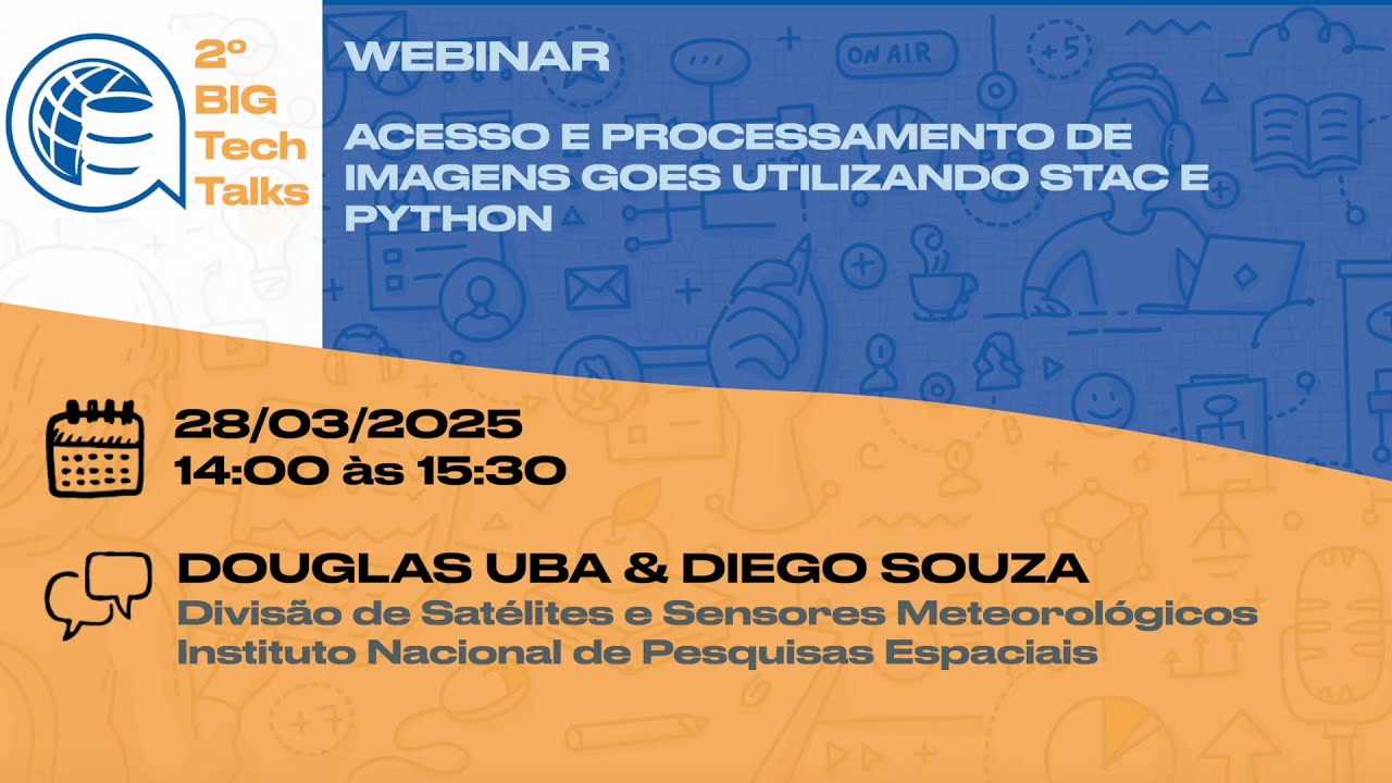 2º BIG TechTalks - Acesso e Processamento de Imagens GOES utilizando STAC e Python - YouTube