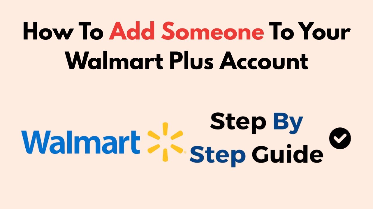 How To Add Someone To Your Walmart Plus Account - YouTube