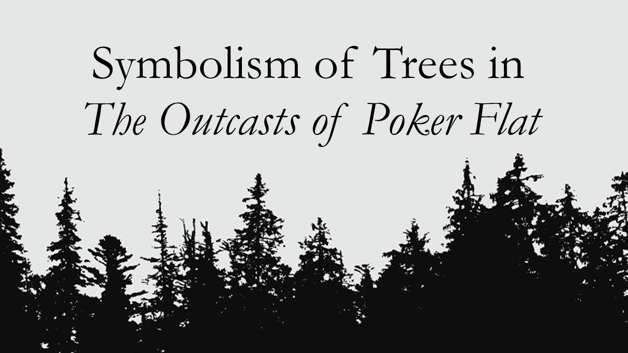 The Symbolism of Trees in Brett Harte's "The Outcasts of Poker Flat ...