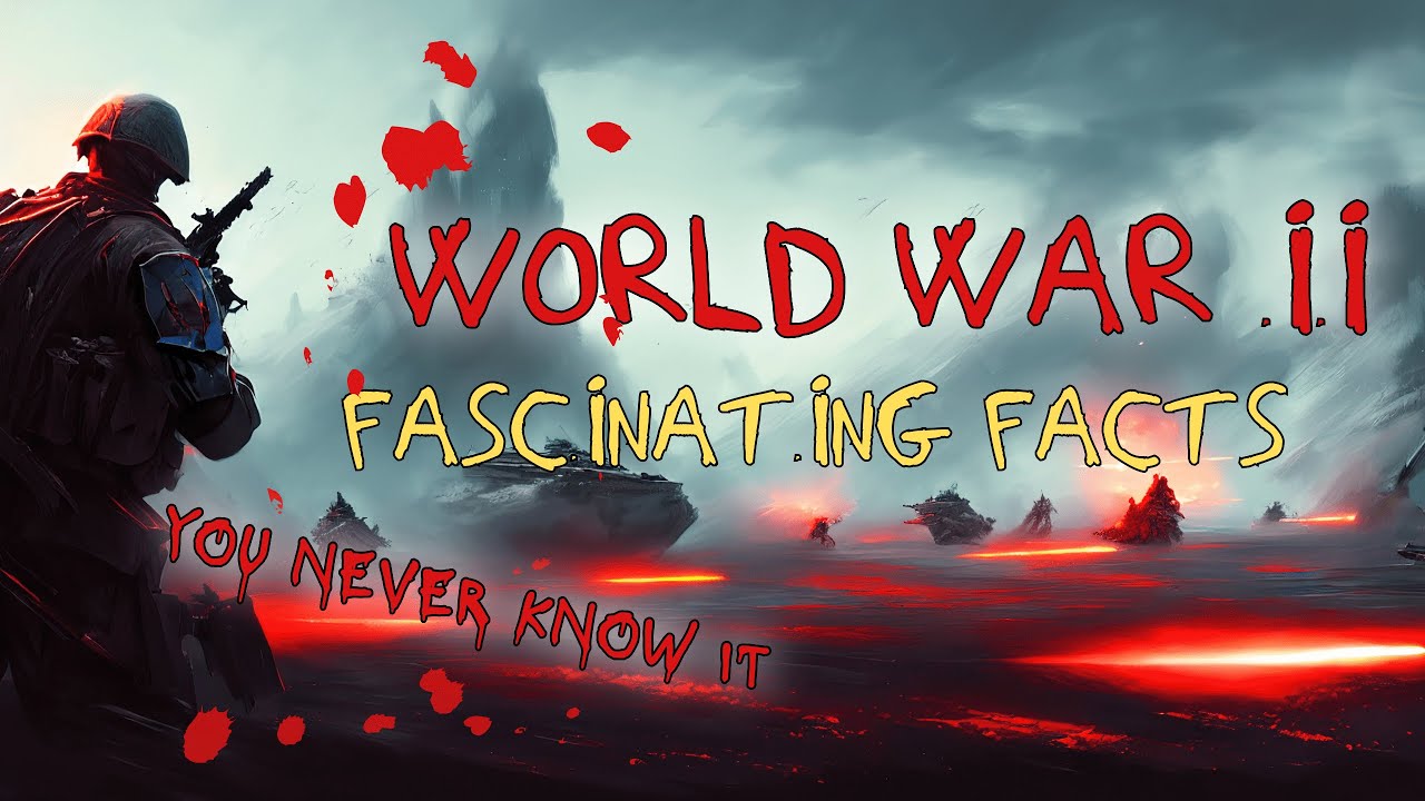 10 Fascinating Facts About World War II - YouTube