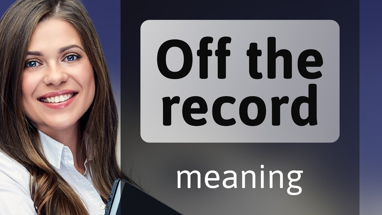 Understanding "Off the Record": An English Phrase Explained - YouTube