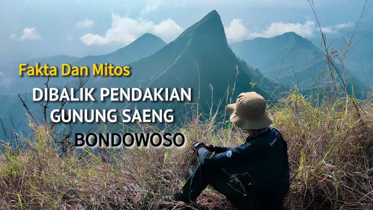 FAKTA DAN MITOS | Cerita Dibalik Pendakian Gunung Saeng Bondowoso - YouTube