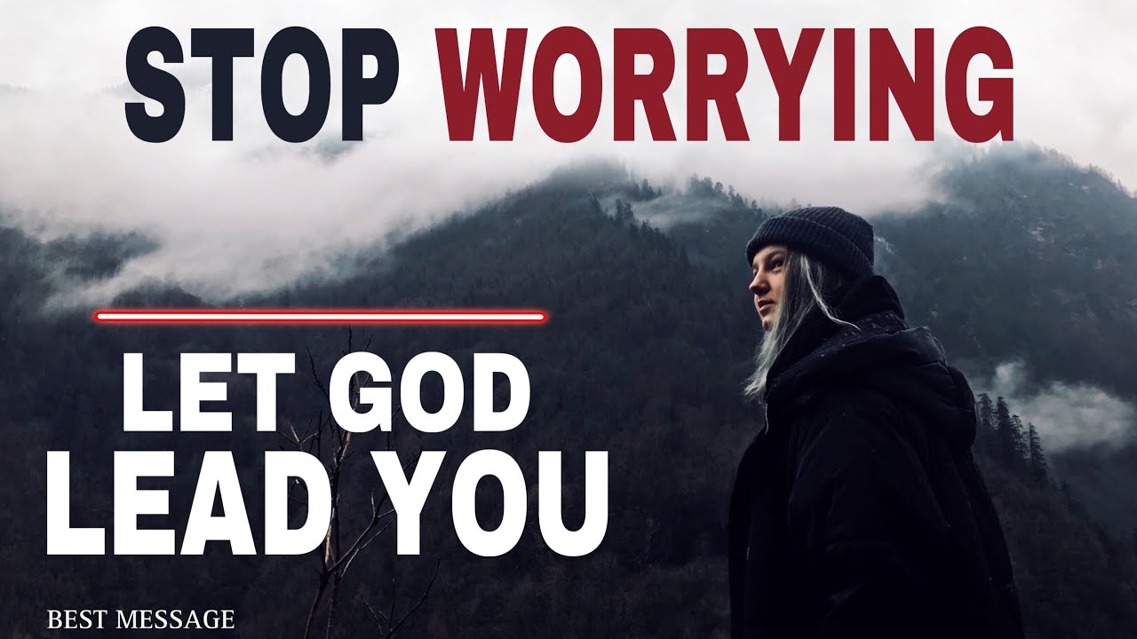LET GOD WORK THROUGH YOU FOCUS ON GOD AND STOP WORRYING - CHRISTIAN ...