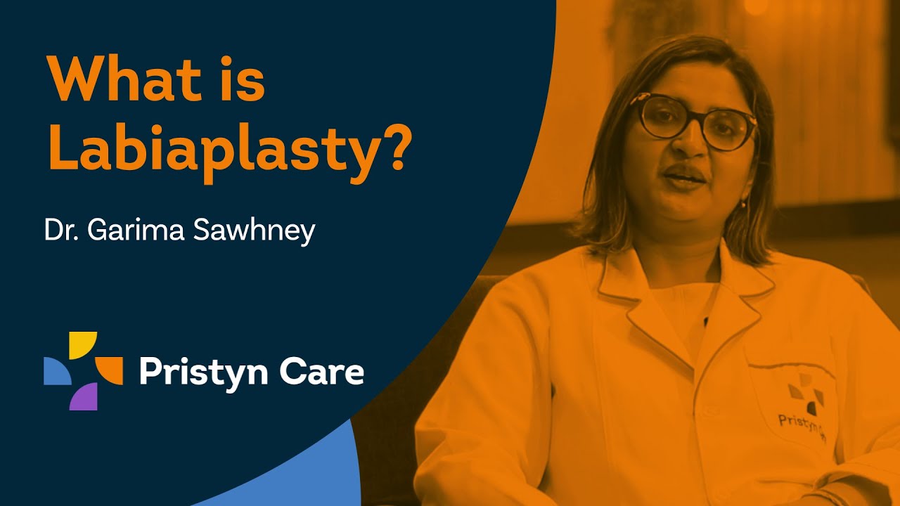 What is Labiaplasty ? | Dr. Garima Sawhney | Women's Health | Pristyn ...