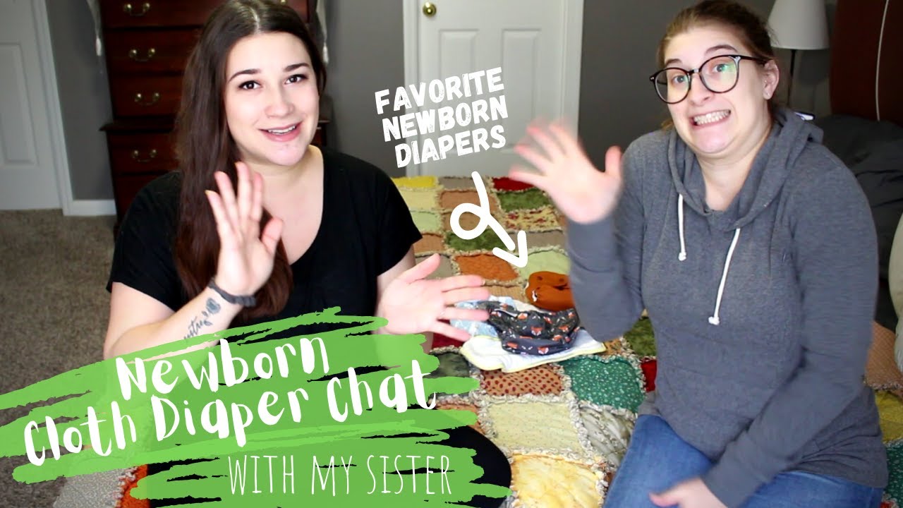Newborn Cloth Diaper Chat Favorite Diapers With My Sister First Time