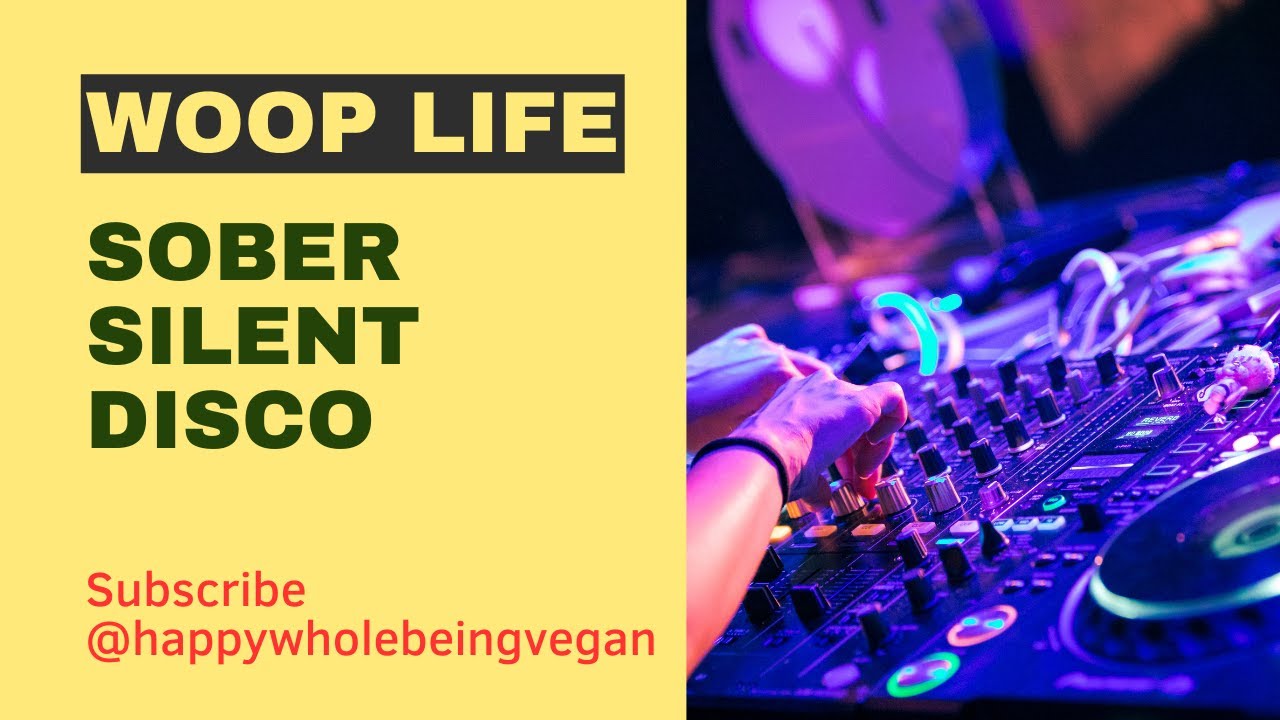 SOBER SILENT DISCO 💃 WOOP LIFE - JOY ACTIVATION 💃 - YouTube
