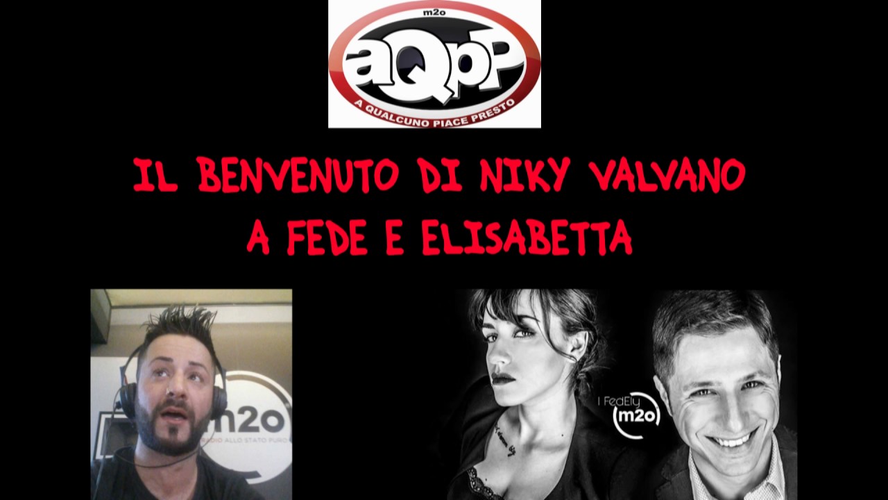Niky Valvano - IL BENVENUTO A FEDE & ELI AD AQPP SU M2O - YouTube