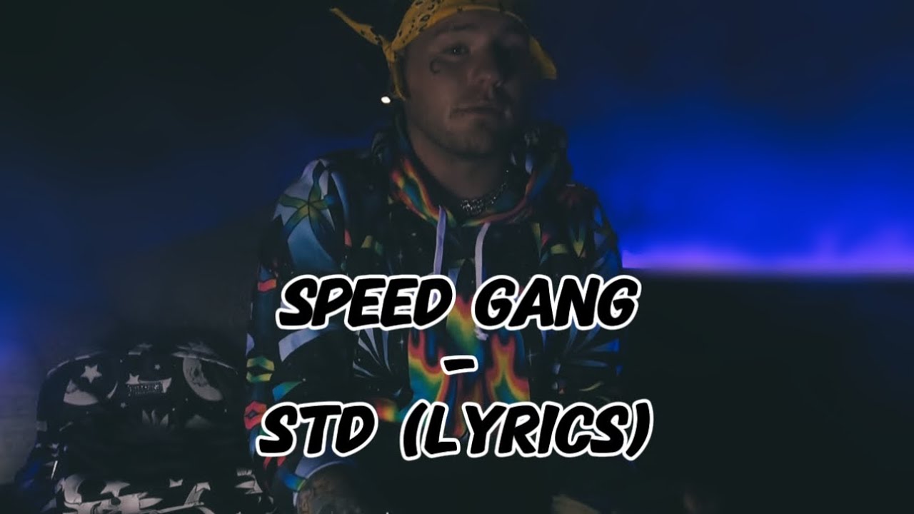 Speed Gang - STD (Lyrics) - YouTube