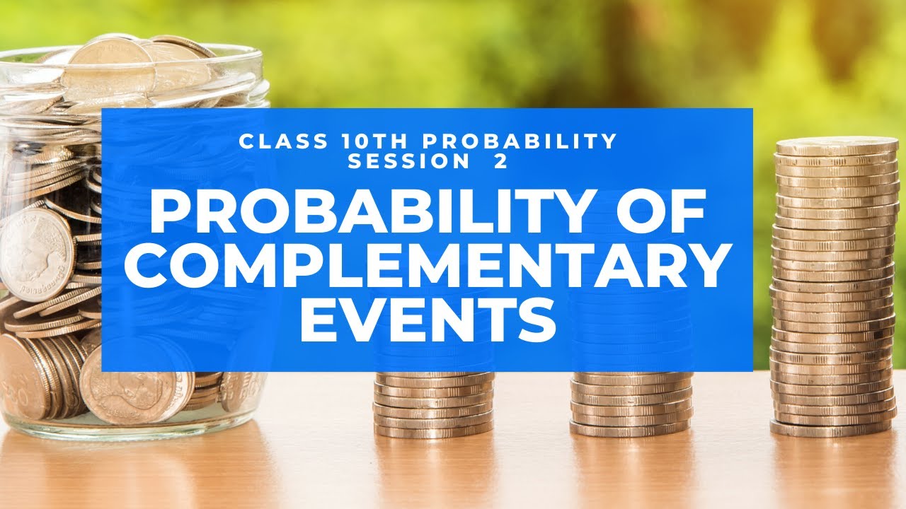 Class 10th Probability Session 2 : Probability of Complementary Events ...
