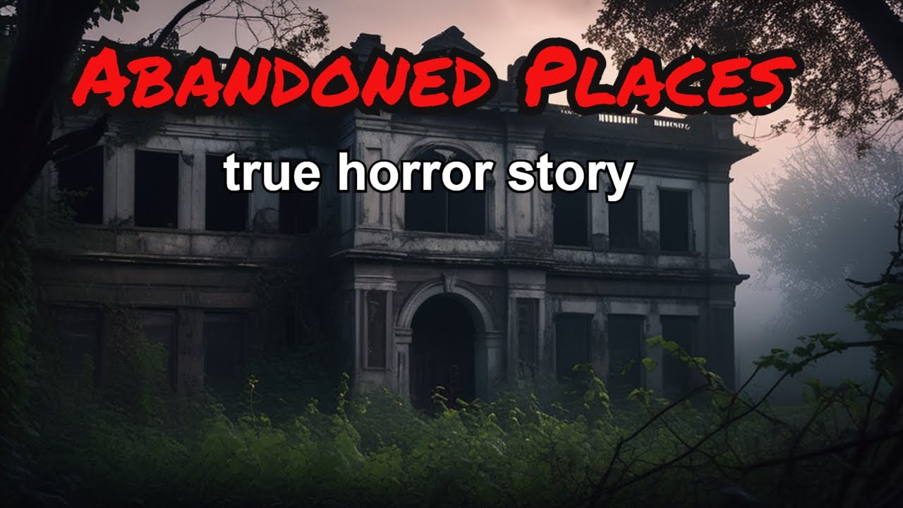 Into the Unknown | true horror Story of Exploring Abandoned Places ...