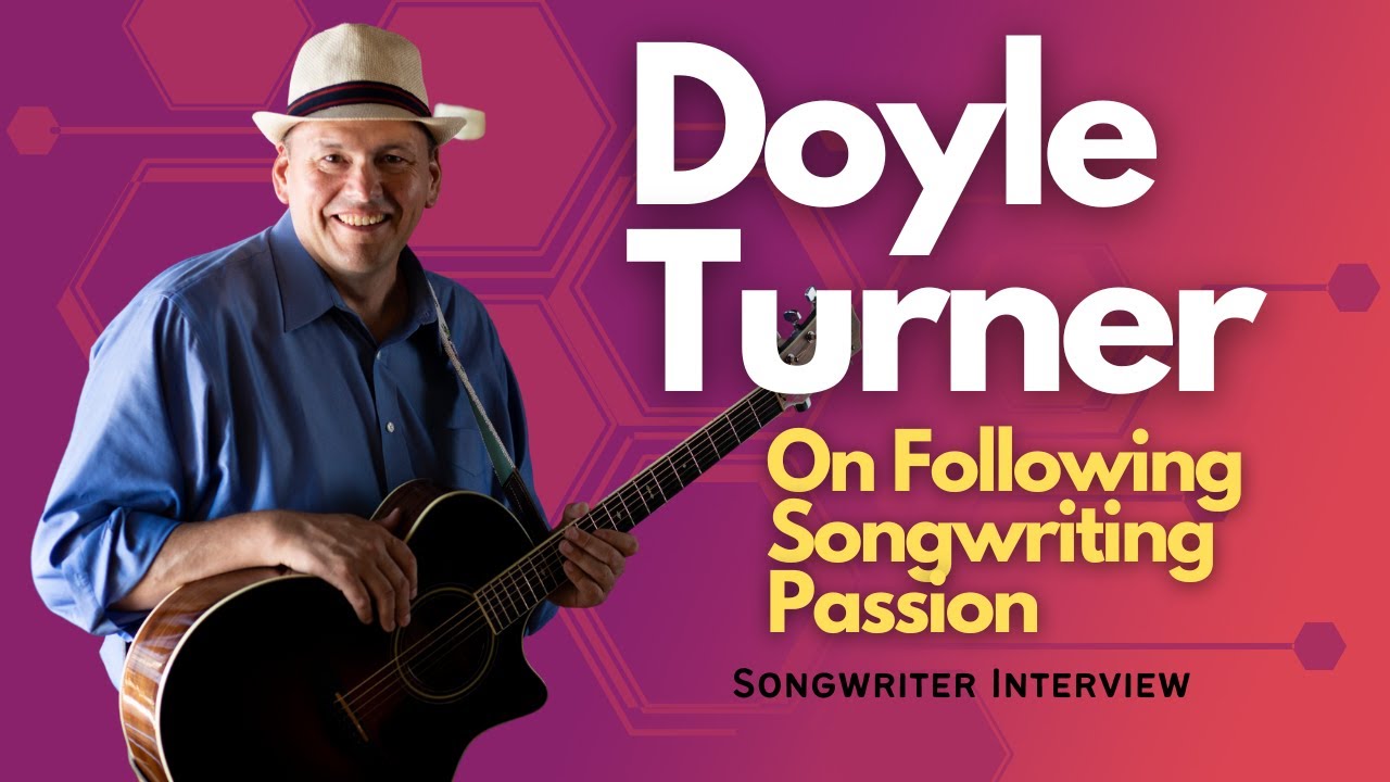 Following Songwriting Passion with Doyle Turner - YouTube