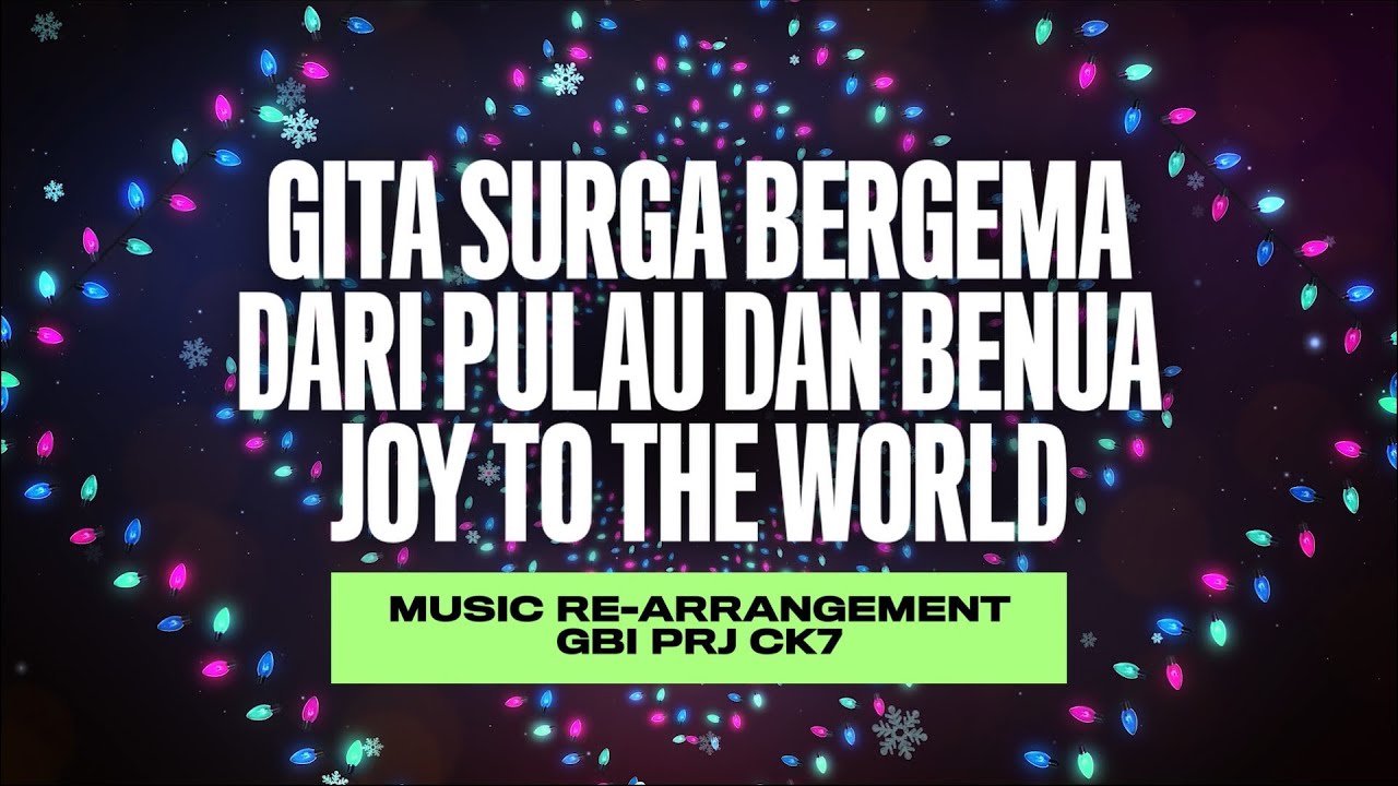 Gita Surga Bergema - Dari Pulau dan benua - Joy to the World! [RE ...