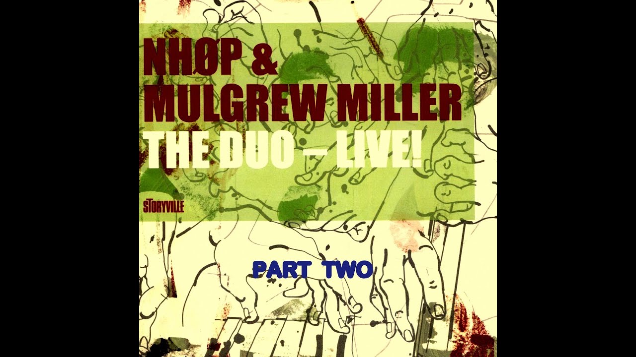 Niels Henning Ørsted Pedersen & Mulgrew Miller - The Duo Live (Part Two ...
