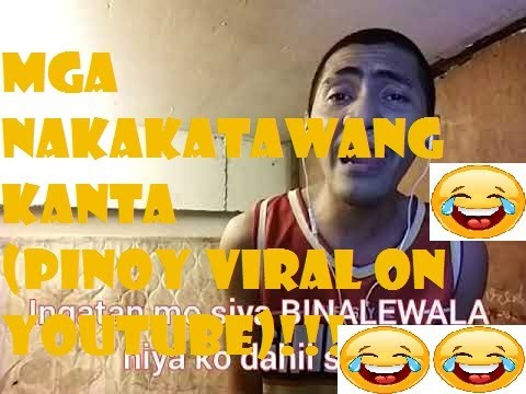 PINOY MEMES MGA NAKAKATAWANG KANTA (PINOY VIRAL ON YOUTUBE) - YouTube