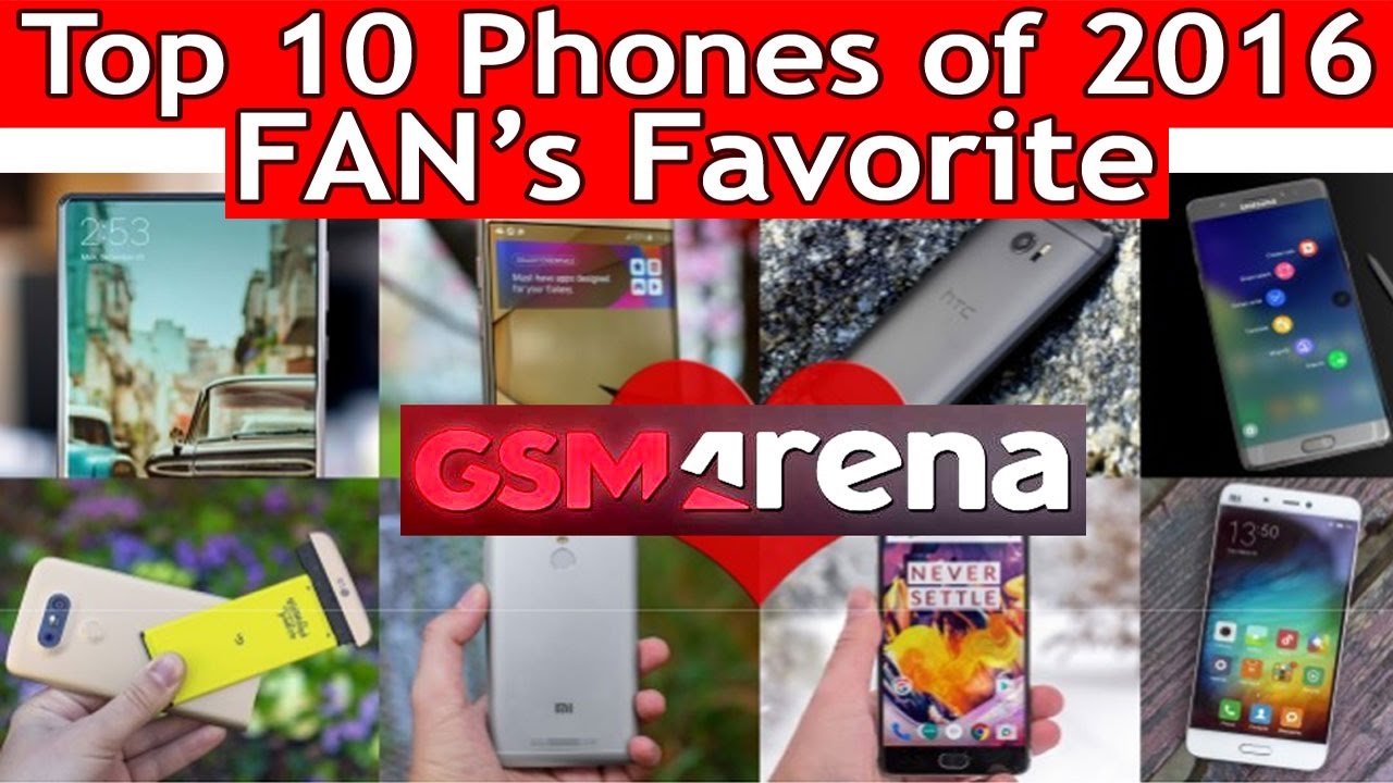 top-10-fan-favorites-phones-of-2016-gsmarena-youtube