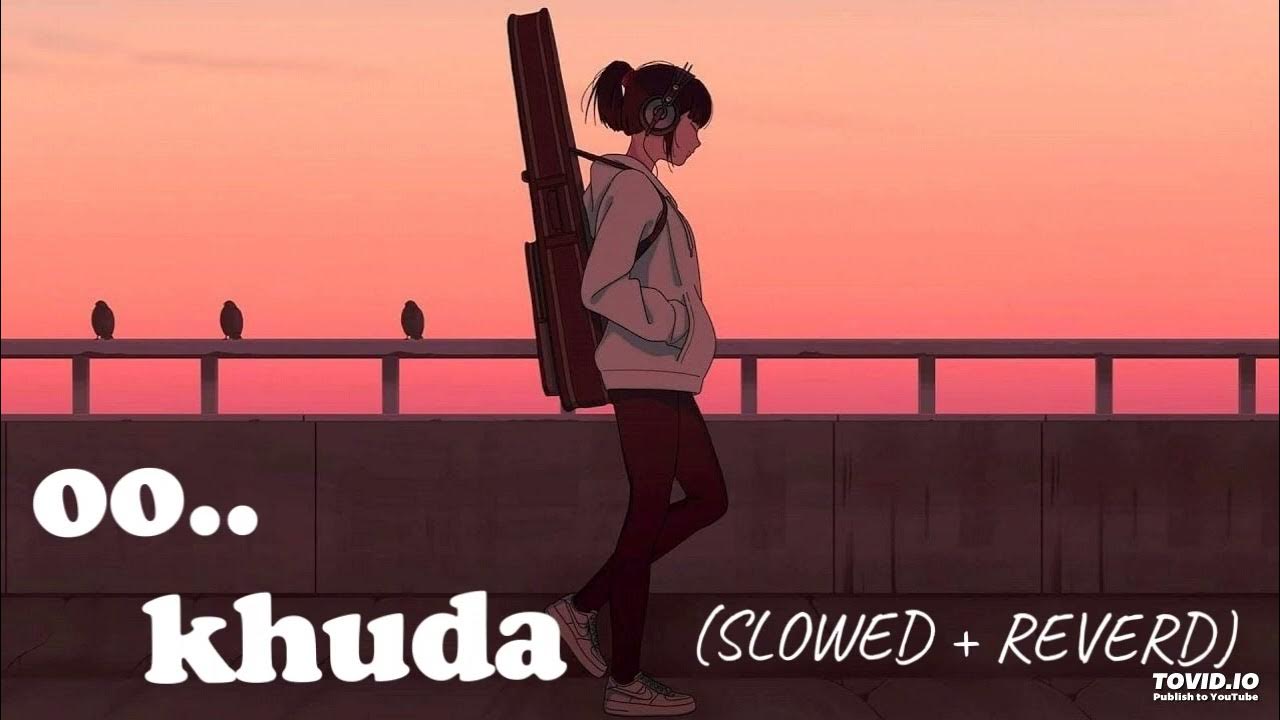 𝓞 𝓚𝓱𝓾𝓭𝓪 𝓑𝓪𝓽𝓪𝓭𝓮 𝓴𝔂𝓪 𝓵𝓪𝓴𝓮𝓮𝓻 𝓶𝓮 𝓵𝓲𝓴𝓱𝓪 --𝓛𝓸𝓯𝓲 𝓼𝓸𝓷𝓰 //𝓢𝓵𝓸𝔀𝓮𝓭+𝓻𝓮𝓿𝓮𝓻𝓫#𝓵𝓸𝓯𝓲𝓼𝓸𝓷𝓰 #𝓵𝓸𝓯𝓲 - YouTube