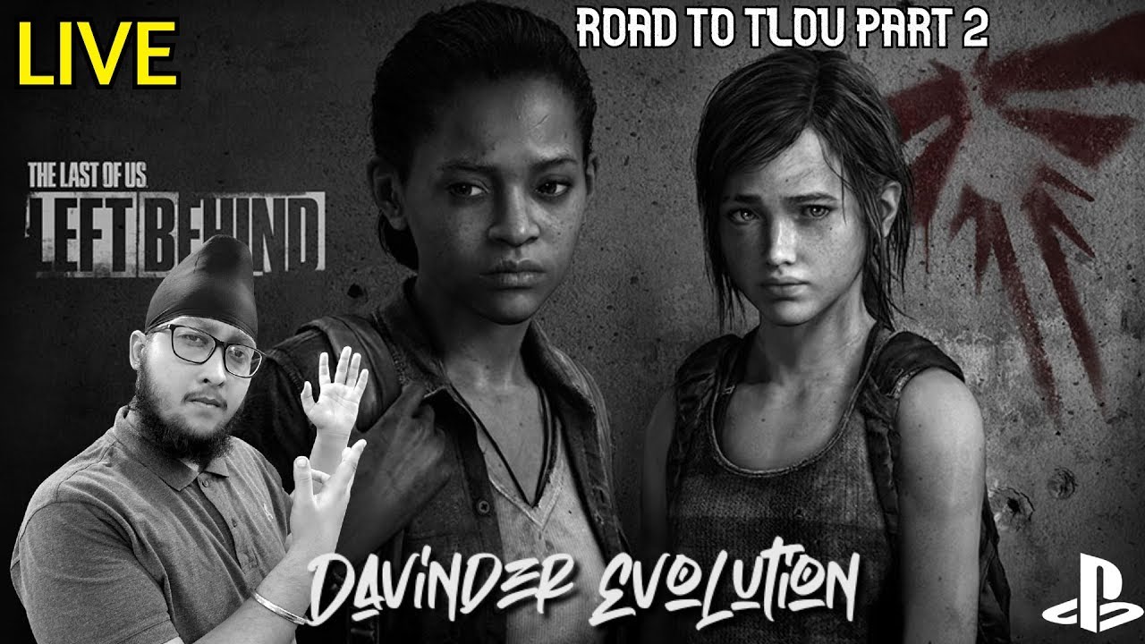 [LIVE] The Last Of Us Left Behind DLC | Road to TLOU Part 2 | Davinder ...