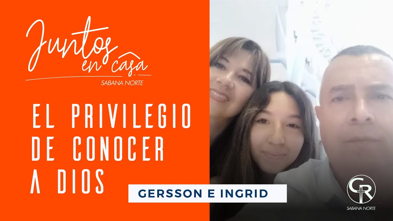 #JuntosEnCasa El privilegio de conocer a Dios - Gersson e Ingrid - YouTube