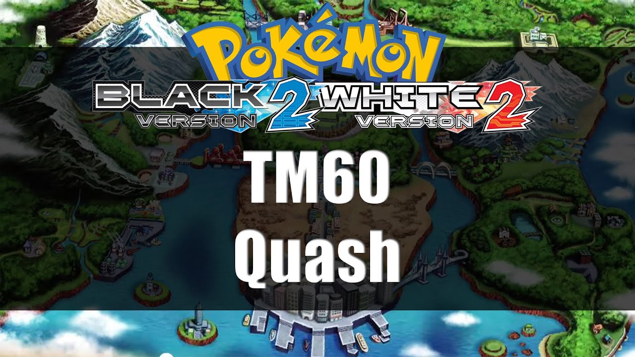Pokemon Black 2 & White 2 | Where to get TM60 Quash - YouTube