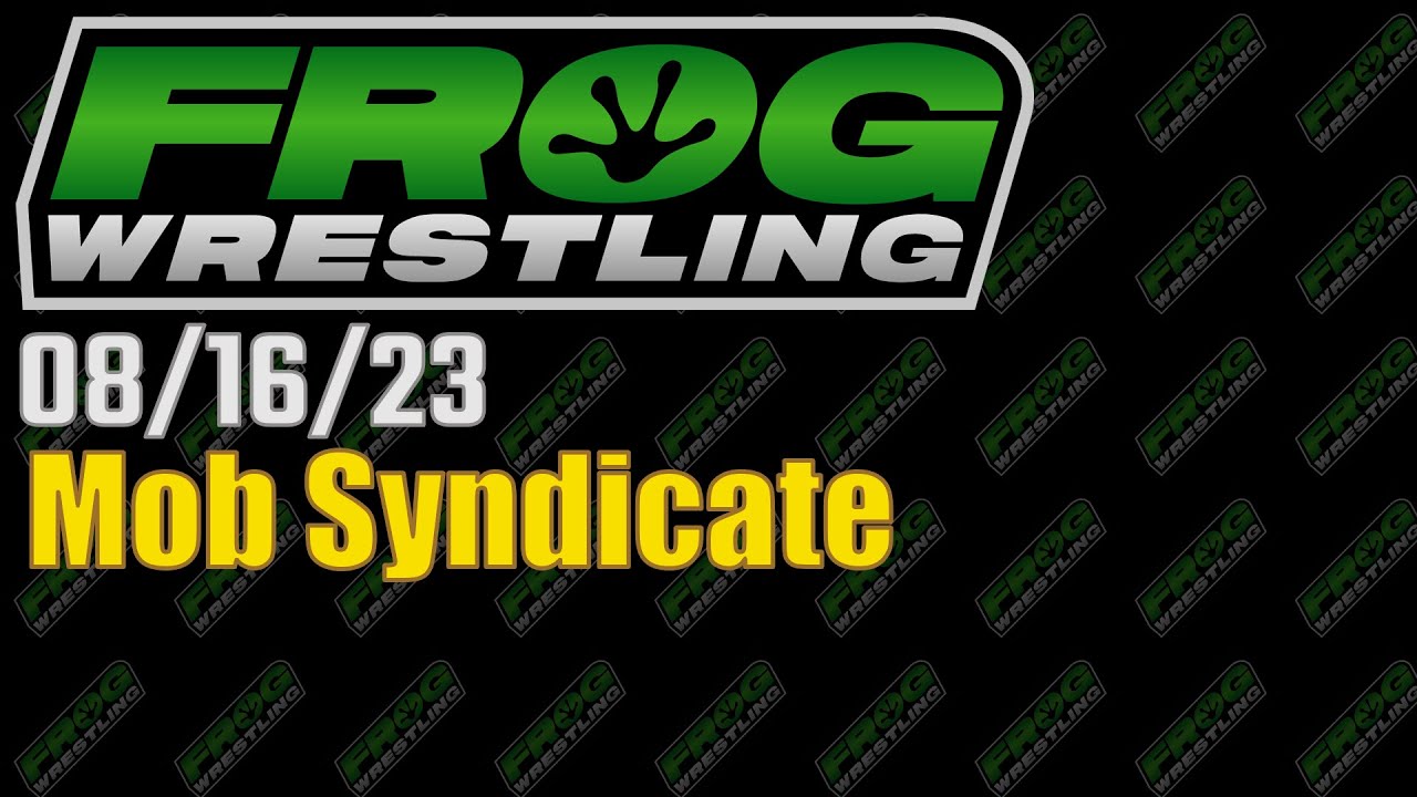 FROG Wrestling - 8/09/2023 - Mob Syndicate | #stream - YouTube