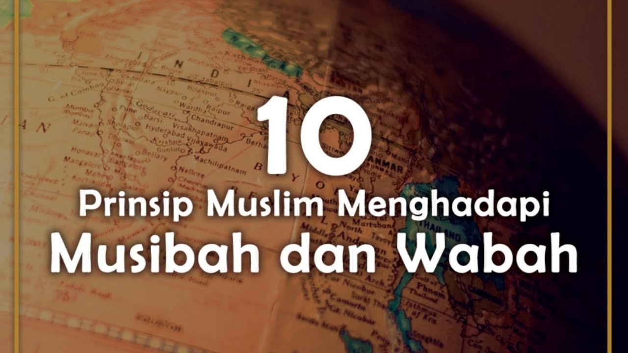 10 Prinsip Muslim Menghadapi Musibah dan Wabah (Kajian Lengkap 1-10 ...