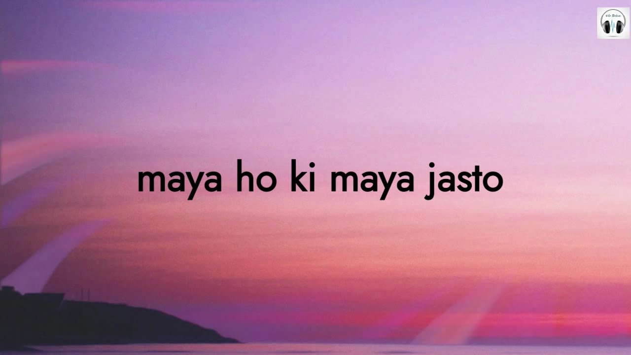 Maya Ho Ki Maya Jastai (Lyrics Video) | Subani Moktan | New Nepali Song ...