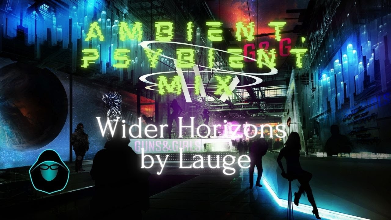 Ambient, Psybient Mix - Wider Horizons by Lauge - YouTube