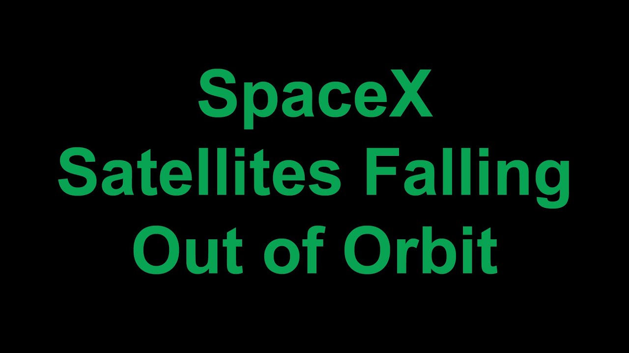 SpaceX Satellites Falling Out of Orbit - YouTube