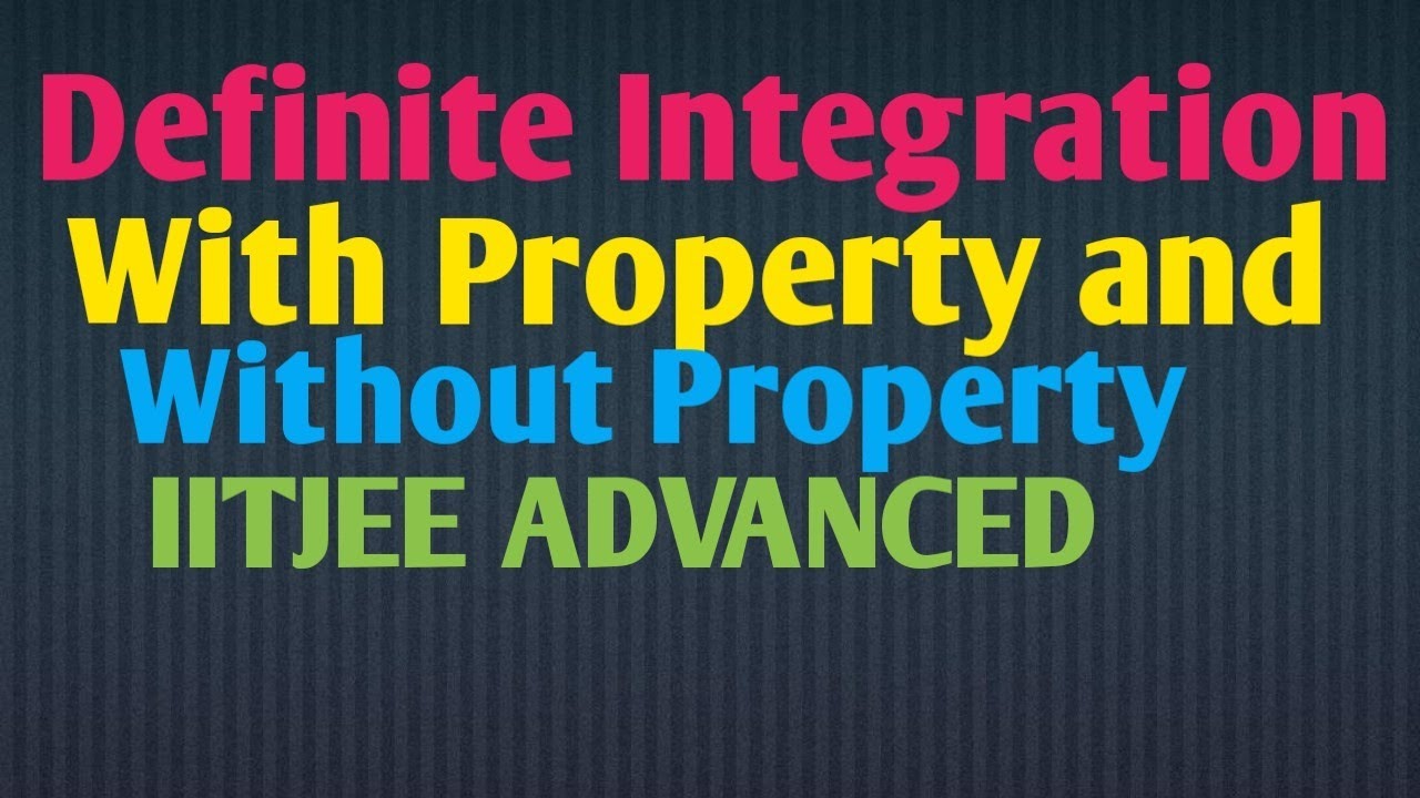 #IITJEE ADVANCED, #Difinite Integration, Using Property of integration ...