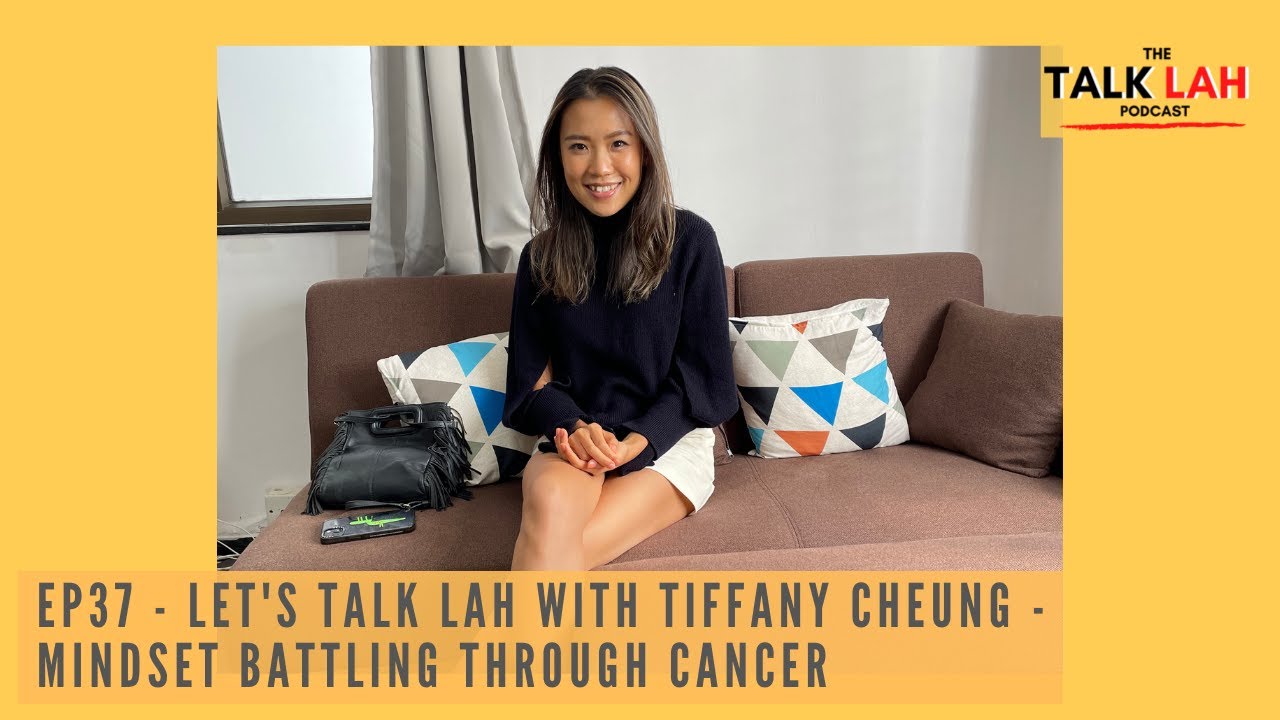 Ep37. Let's Talk Lah with Tiffany Cheung - Mindset Battling Through ...