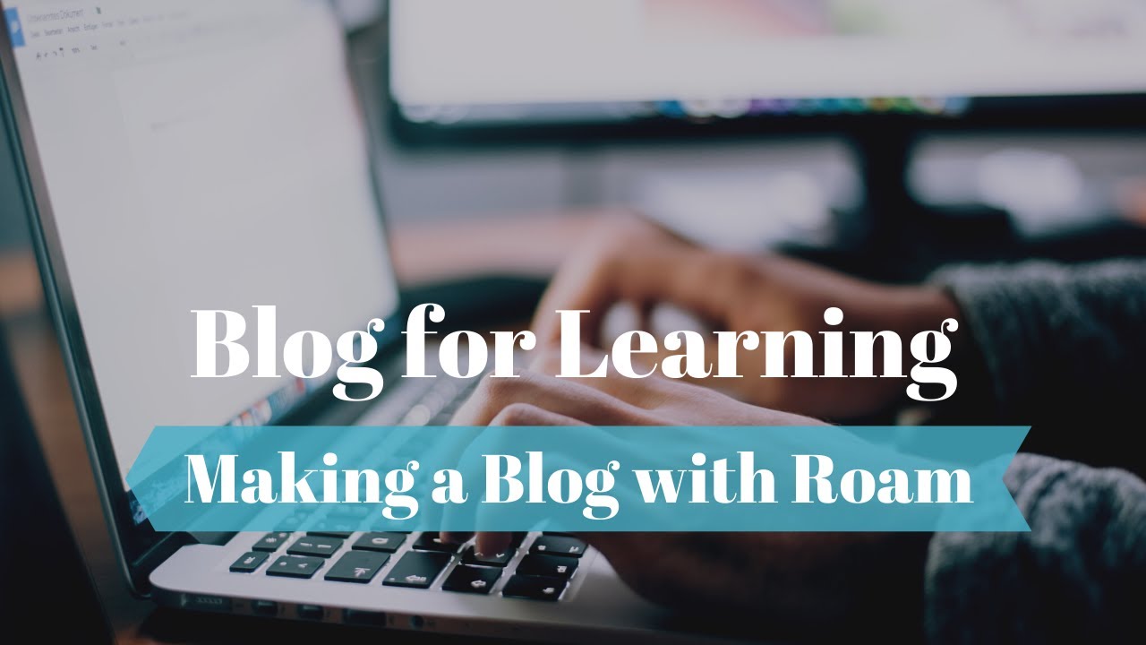 Blogging is the Best Way to Learn Anything | Roam Research as Your Blog ...