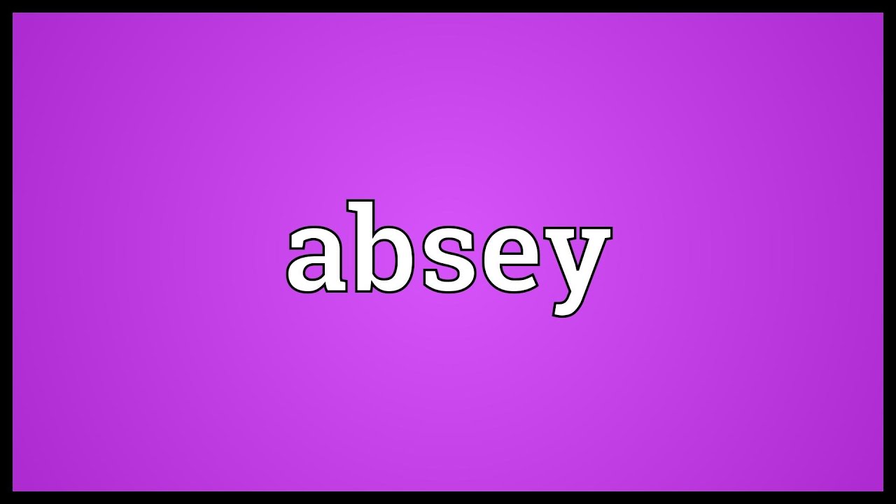 Absey Meaning - YouTube
