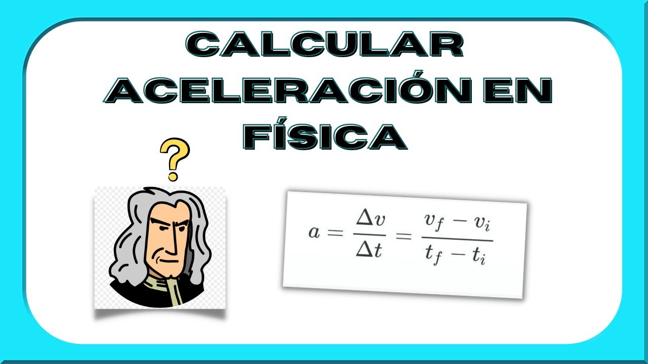 Calcular Aceleración en Física [FÁCIL Y SENCILLO] - YouTube