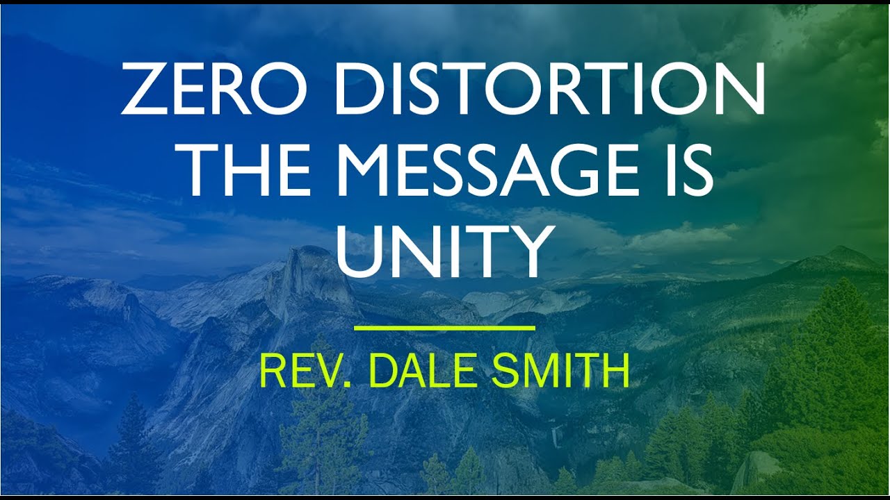 Zero Distortion the Message is Unity - Rev Dale Smith (05/05/2024 ...
