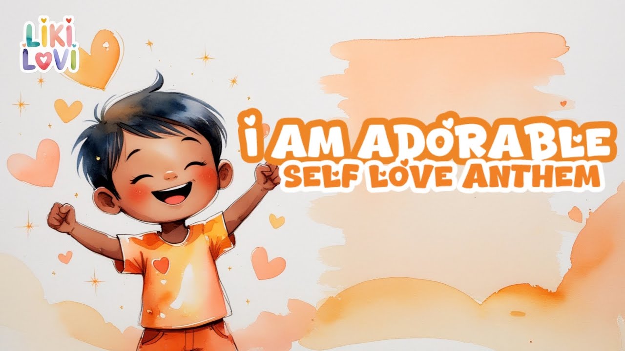 I Am Adorable 🥰 | Self-Love Anthem for Kids with Positive Affirmations ...