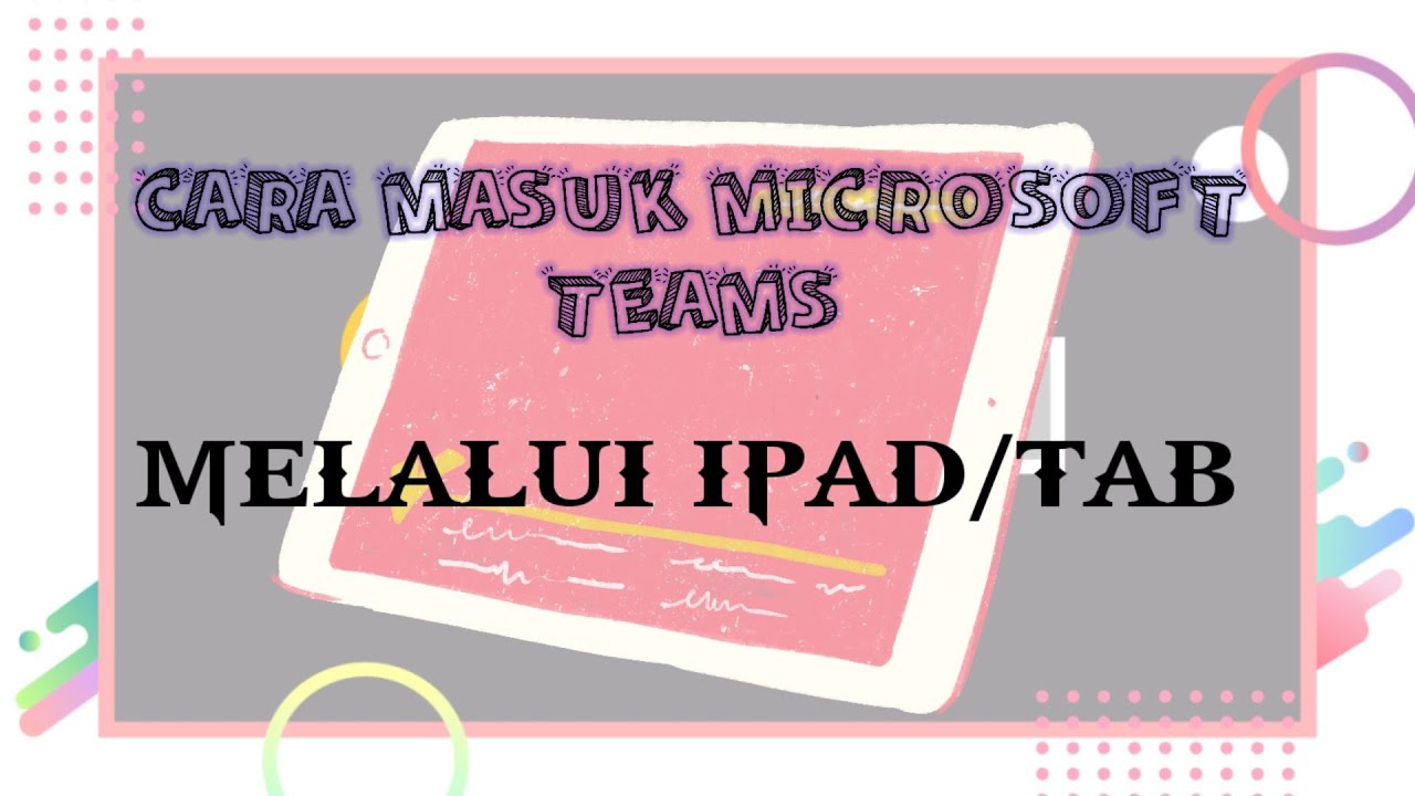 TUTORIAL MASUK MICROSOFT TEAMS MELALUI IPAD/TAB - YouTube