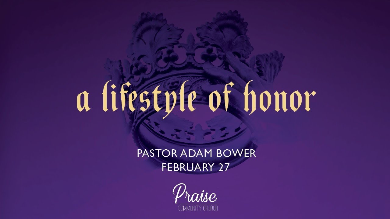 February 27th, 2022 | A Lifestyle of Honor | Pastor Adam Bower - YouTube