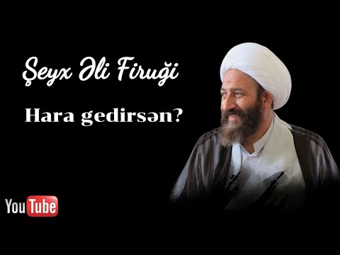Şeyx Əli Firuği - Hara gedirsən?