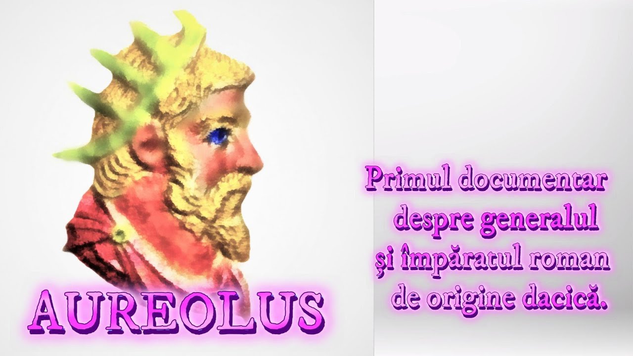 AUREOLUS. Primul documentar despre generalul și împăratul roman de ...