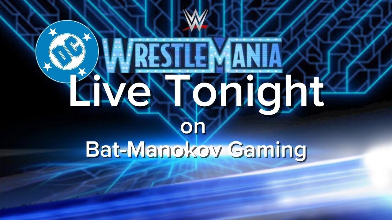 WWE DC COMICS WRESTLEMANIA LIVE CPU vs CPU (Episode 8) - YouTube