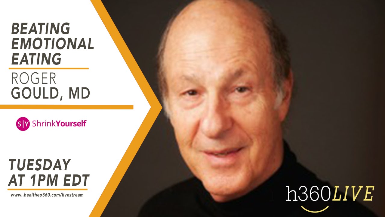 h360Live | Dr. Roger Gould - Emotional Eating And Feelings of ...