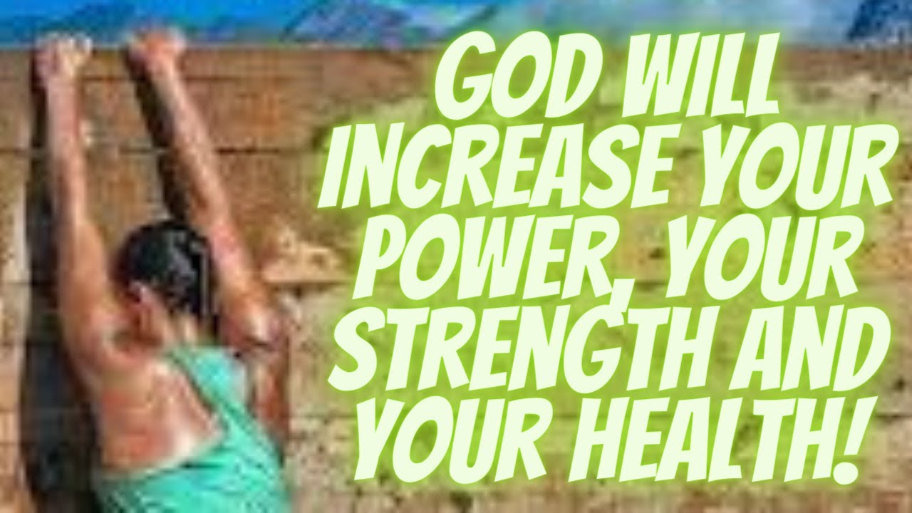 GOD Will Increase Your Power, Your Strength and Your Health! - YouTube